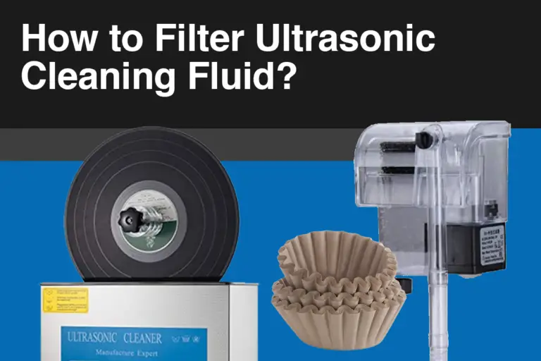 How to Filter Ultrasonic Cleaning Fluid? - All For Turntables