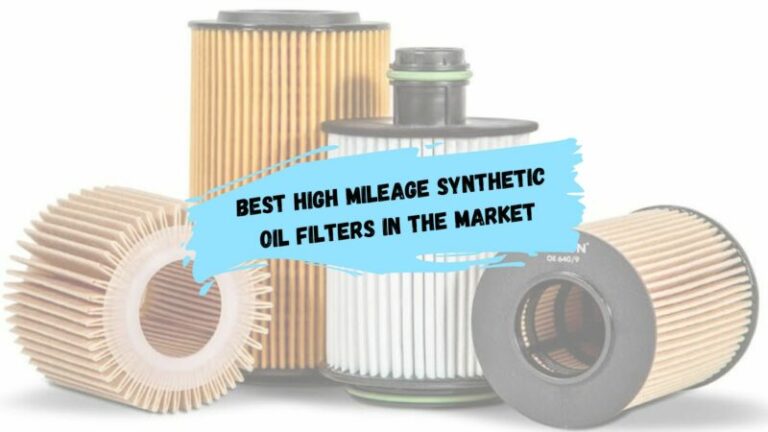 Best High Mileage Synthetic Oil Filters in the Market - All For Turntables