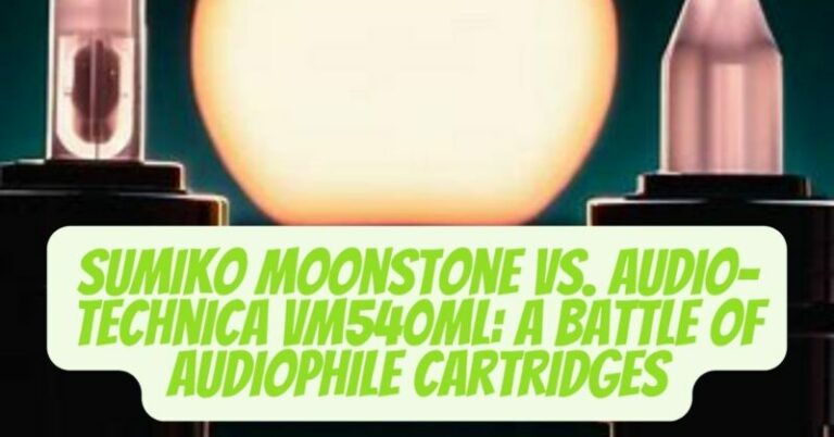 Sumiko Moonstone vs. Audio-Technica VM540ML: A Battle of Audiophile ...
