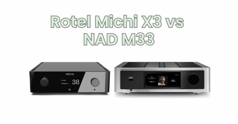 Rotel Michi X3 vs NAD M33 - All For Turntables
