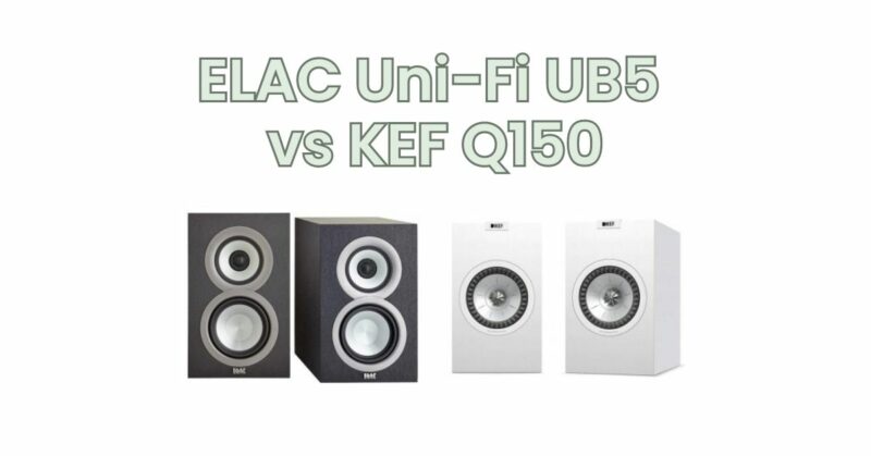 ELAC Uni-Fi UB5 vs KEF Q150 - All For Turntables