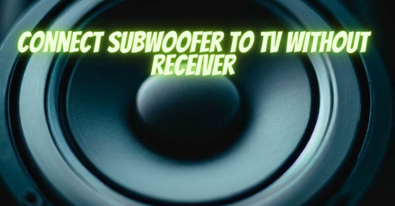 Connect subwoofer to TV without receiver - All For Turntables Connect subwoofer to TV without receiver - All For Turntables
