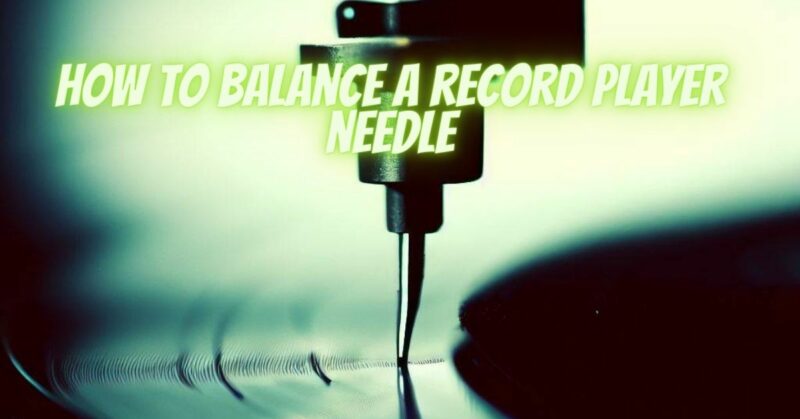 How to balance a record player needle - All For Turntables