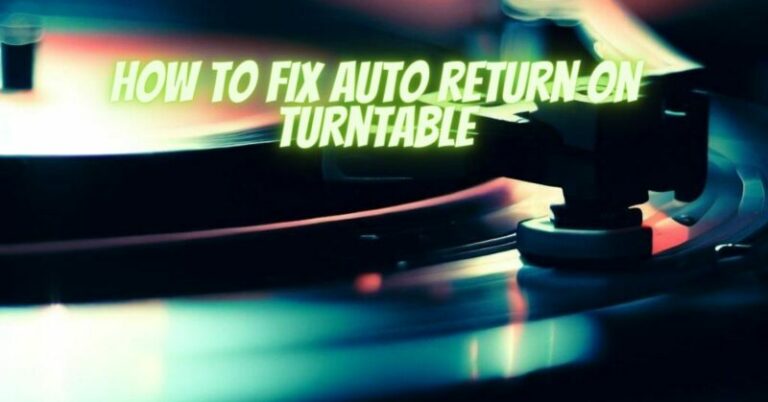 How to fix auto return on turntable - All For Turntables