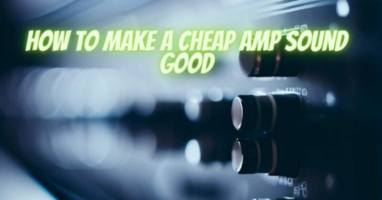 How to make a cheap amp sound good - All For Turntables