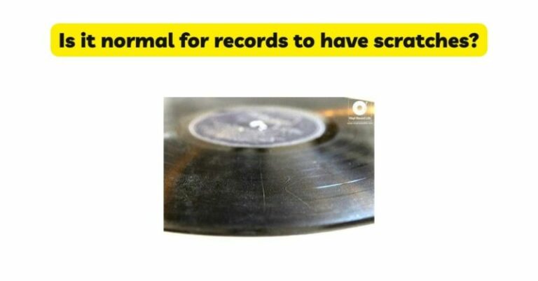 Is it normal for records to have scratches? - All For Turntables