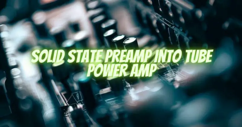 Solid State Preamp Into Tube Power Amp - All For Turntables