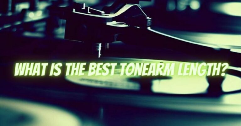 What is the best tonearm length? - All For Turntables