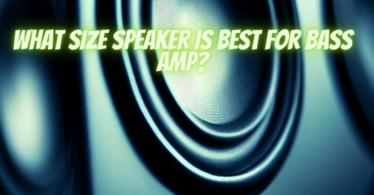 What Size Speaker Is Best For Bass Amp All For Turntables