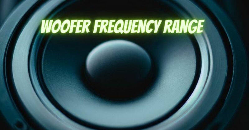 Woofer frequency range - All For Turntables