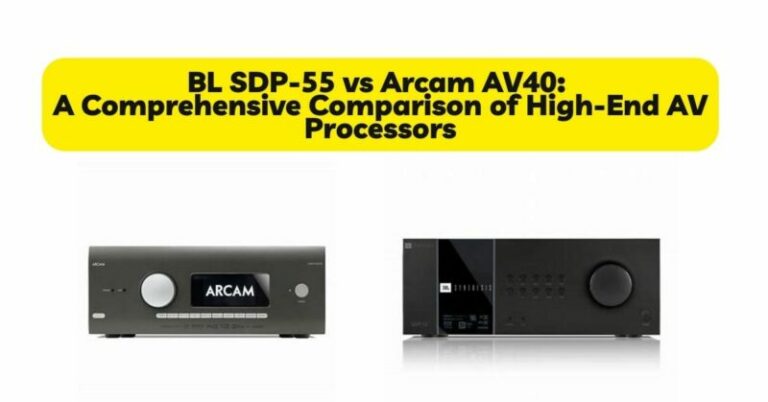 BL SDP-55 vs Arcam AV40: A Comprehensive Comparison of High-End AV ...