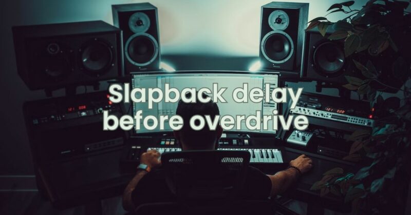 Slapback delay before overdrive - All For Turntables