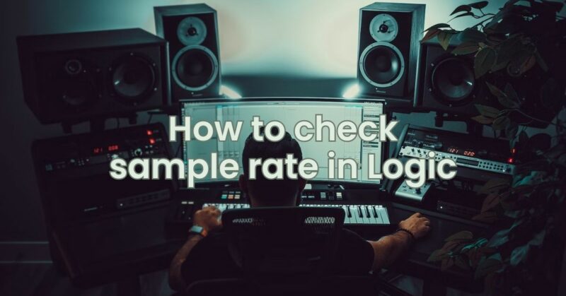 How to check sample rate in Logic - All For Turntables