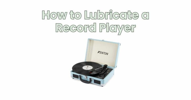 How to Lubricate a Record Player - All For Turntables