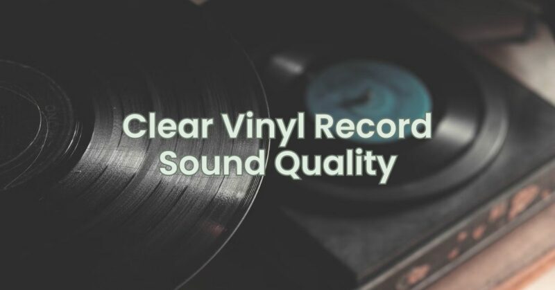 Clear Vinyl Record Sound Quality - All For Turntables