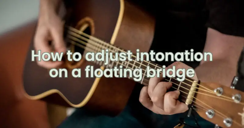How to adjust intonation on a floating bridge - All For Turntables