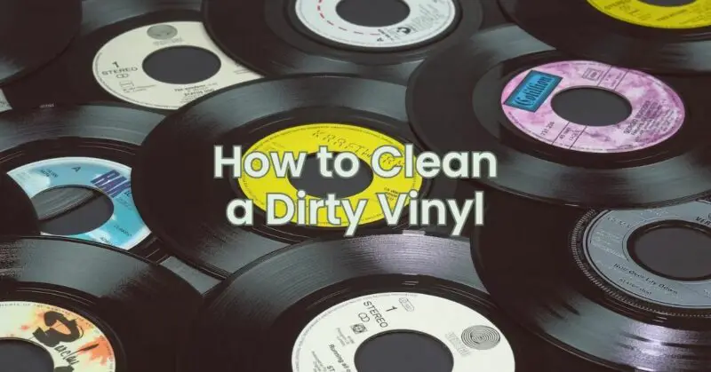 How to Clean a Dirty Vinyl - All For Turntables