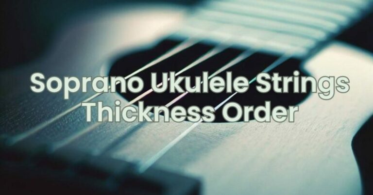 Soprano Ukulele Strings Thickness Order - All For Turntables
