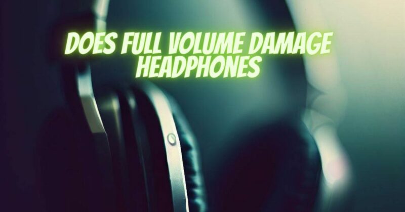 Does full volume damage headphones - All For Turntables