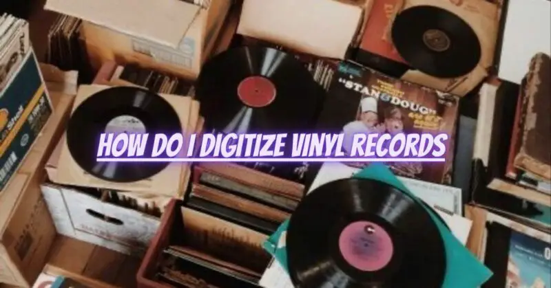 How do I digitize vinyl records - All For Turntables