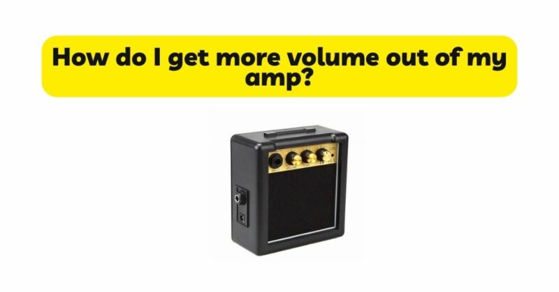 How do I get more volume out of my amp? - All For Turntables