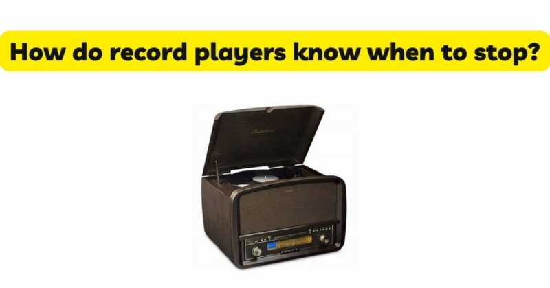 How do record players know when to stop? - All For Turntables
