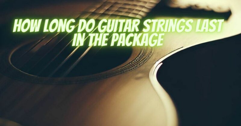 How long do guitar strings last in the package - All For Turntables