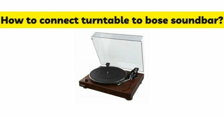 How to connect turntable to bose soundbar? - All For Turntables