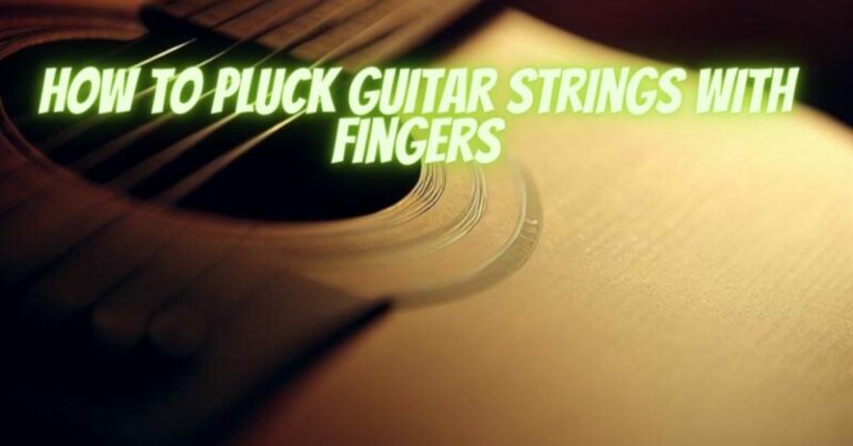 How to pluck guitar strings with fingers - All For Turntables