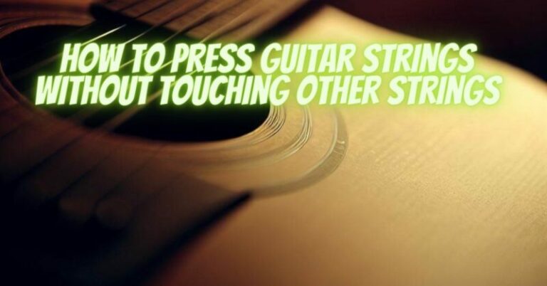 How to press guitar strings without touching other strings - All For ...