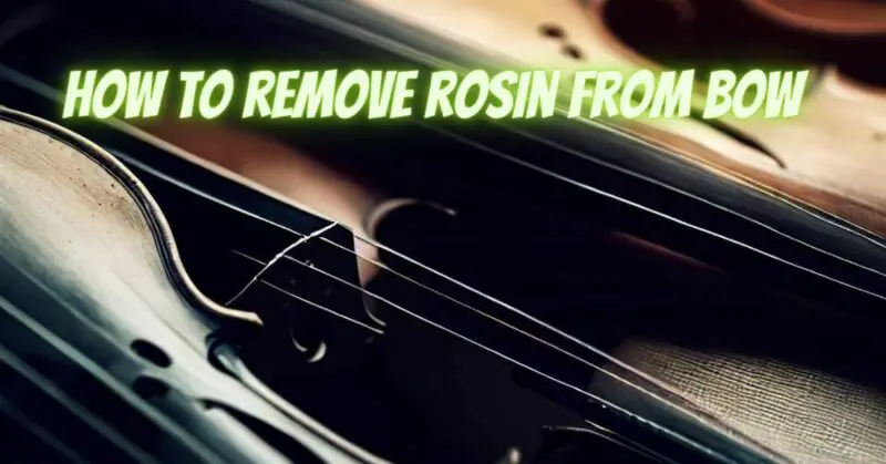 How to remove rosin from bow - All For Turntables