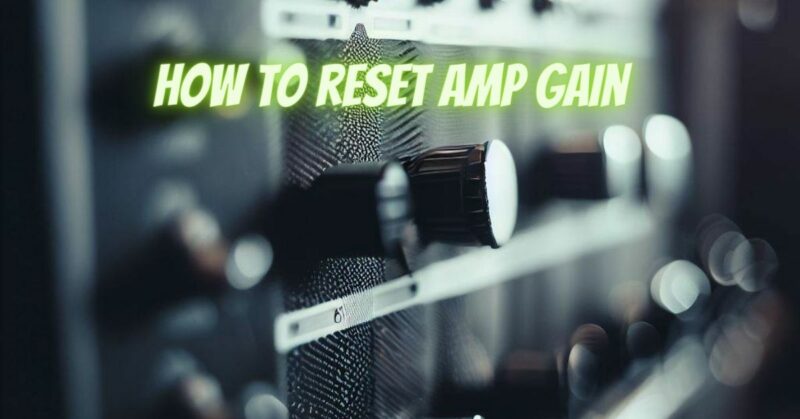How to reset amp gain - All For Turntables
