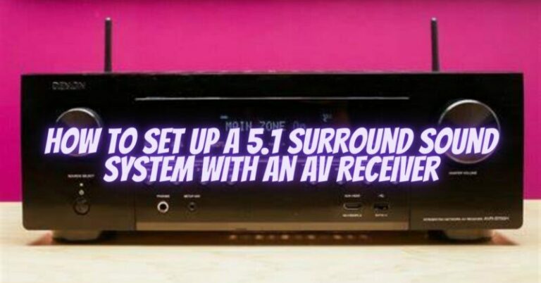 How to set up a 5.1 surround sound system with an AV receiver - All For ...