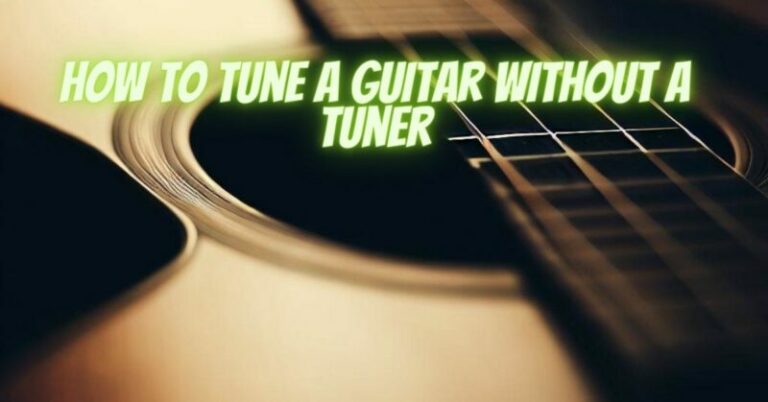 How to tune a guitar without a tuner - All For Turntables