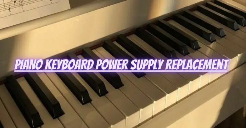 Piano keyboard power supply replacement - All For Turntables