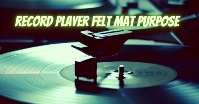 Record player felt mat purpose - All For Turntables