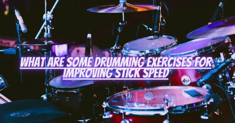 What are some drumming exercises for improving stick speed - All For ...