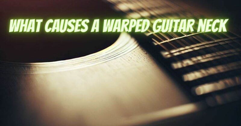 What causes a warped guitar neck - All For Turntables