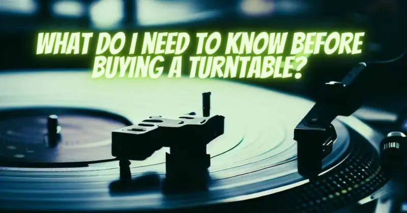 What do I need to know before buying a turntable? - All For Turntables