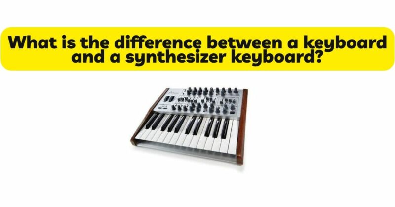 What is the difference between a keyboard and a synthesizer keyboard ...