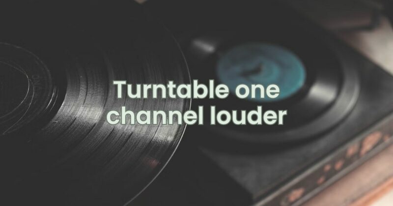 Turntable one channel louder - All For Turntables