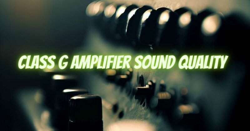 Class G amplifier sound quality - All For Turntables