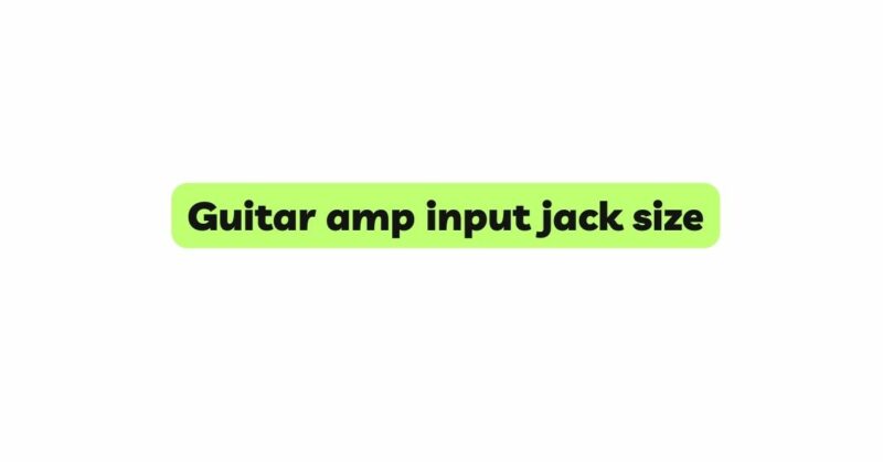 Guitar amp input jack size - All For Turntables