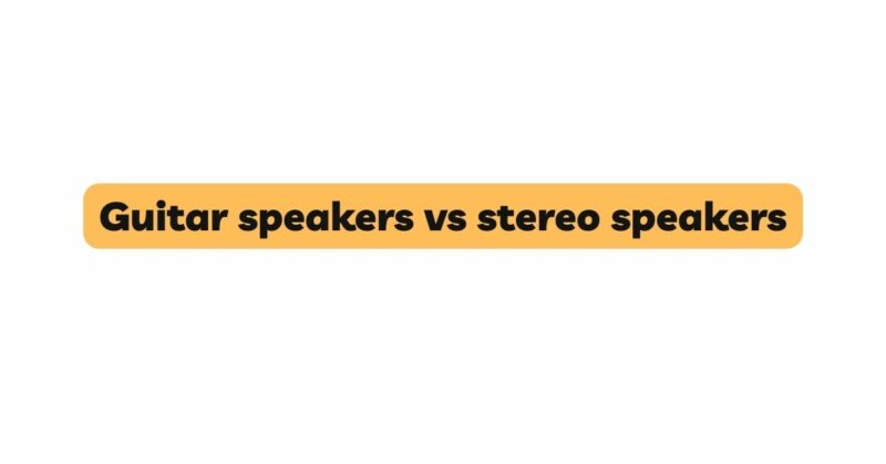 Guitar speakers vs stereo speakers - All For Turntables
