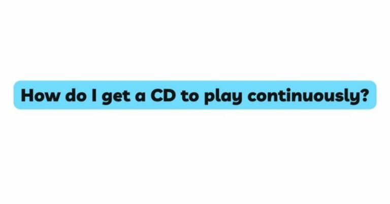 How do I get a CD to play continuously? - All For Turntables