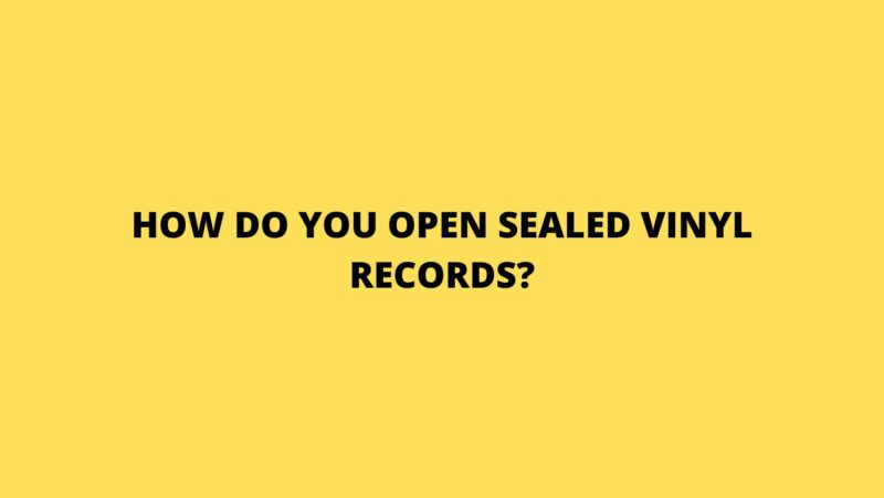 How do you open sealed vinyl records? - All For Turntables