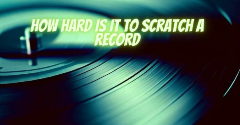 How hard is it to scratch a record - All For Turntables