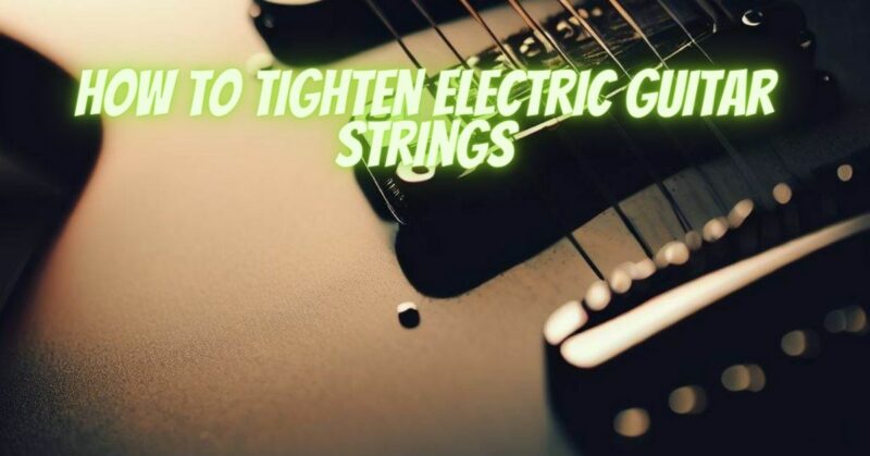 How to tighten Electric guitar strings - All For Turntables