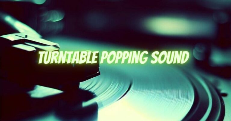 Turntable popping sound - All For Turntables