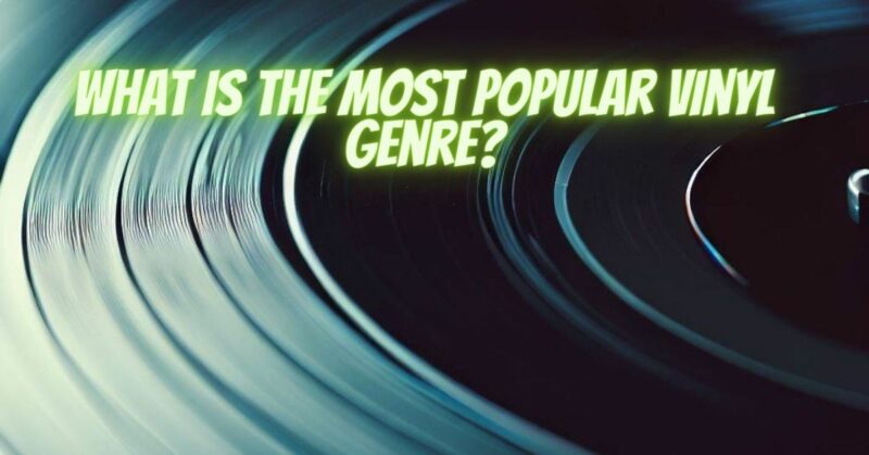 What is the most popular vinyl genre? - All For Turntables